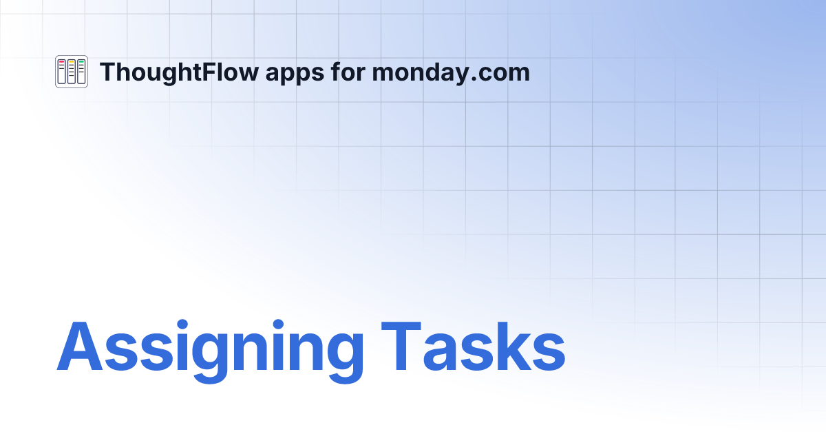 Assigning Tasks | ThoughtFlow apps for monday.com