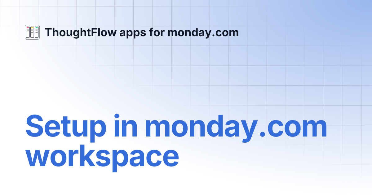 Setup in monday.com workspace | ThoughtFlow apps for monday.com